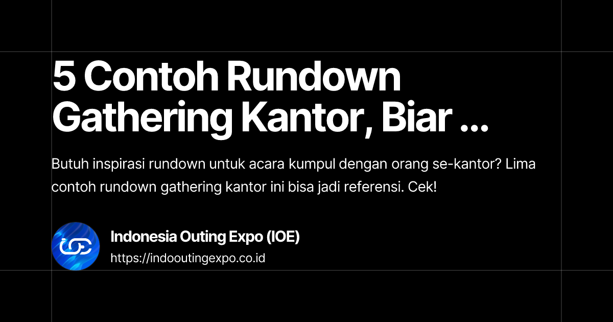 5 Contoh Rundown Gathering Kantor, Biar Seru dan Bermakna! · Indonesia ...