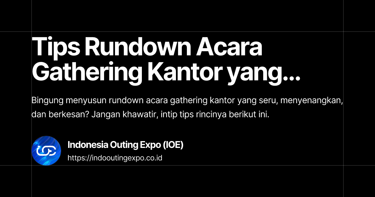 Tips Rundown Acara Gathering Kantor yang Seru & Terstruktur · Indonesia ...